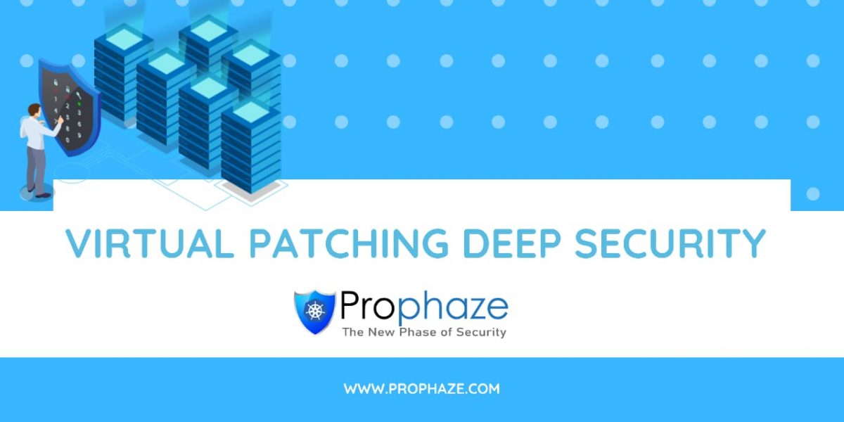Virtual Patching Deep Security - Prophaze