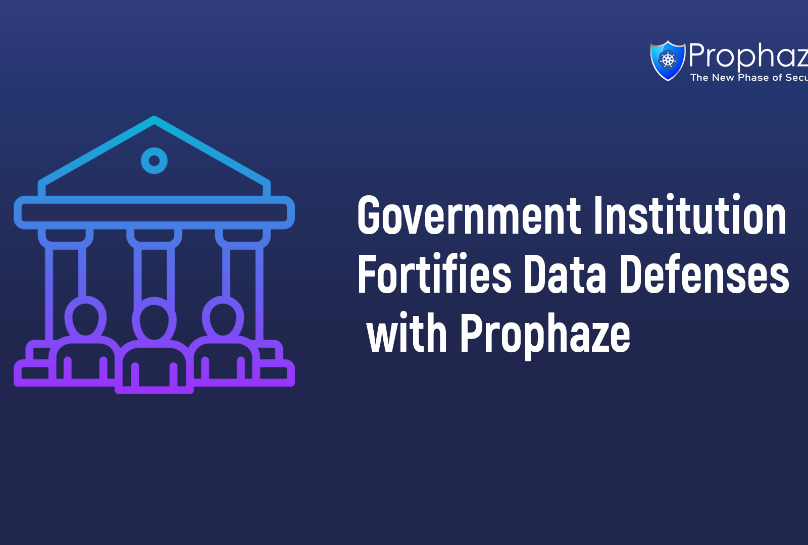 Government Institution Fortifies Data Defenses with Prophaze - Prophaze